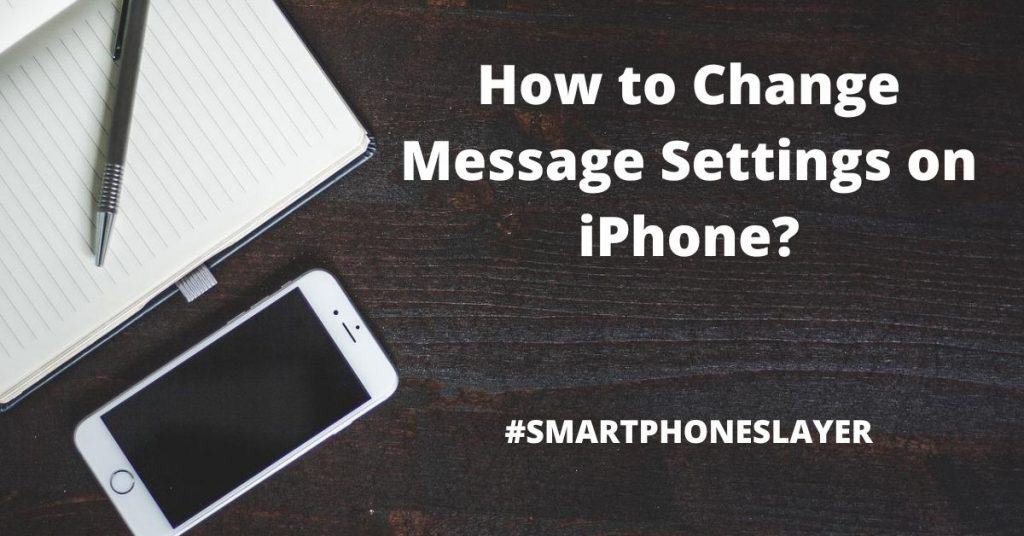 How To Change Message Settings On IPhone Smart Phone Slayer