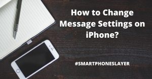 How to Change Message Settings on iPhone? – Smart Phone Slayer